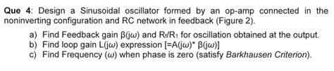 Solved Que 4 Design A Sinusoidal Oscillator Formed By An