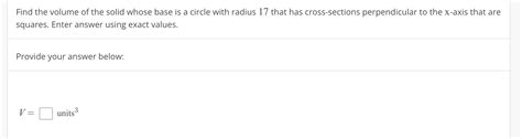 Solved Find The Volume Of The Solid Whose Base Is A Circle Chegg