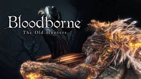 Todos Los Jefes Del DLC De Bloodborne YouTube