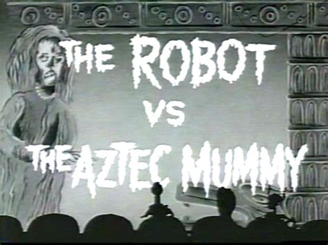 MST3K RiffTrax And Beyond 102 The Robot Vs The Aztec Mummy