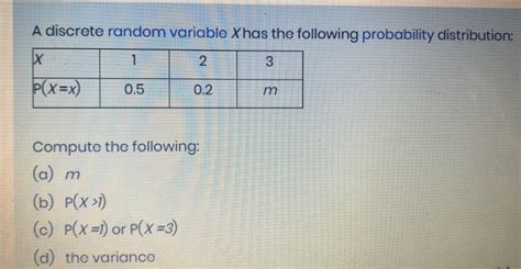 Solved A Discrete Random Variable Xhas The Following Chegg