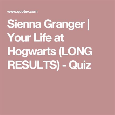 Sienna Granger Your Life At Hogwarts Long Results Harry Potter