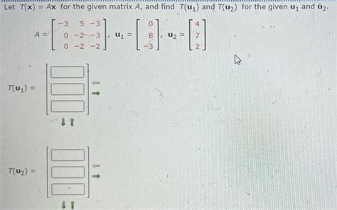 solved let t x ax for the given matrix a and find t u1