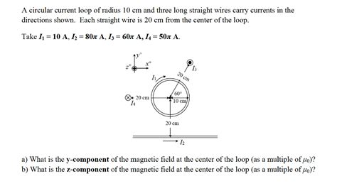Solved A Circular Current Loop Of Radius 10 Cm And Three Chegg