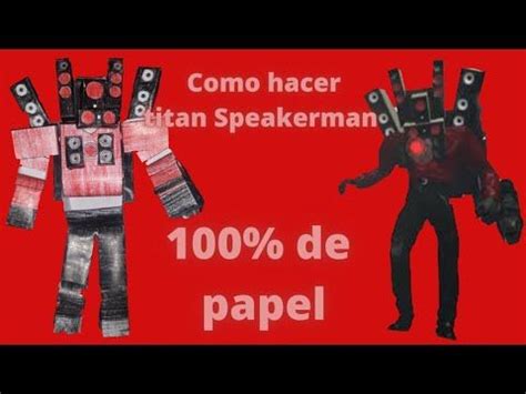 como hacer al titan Speakerman en versión papercraft YouTube Papel
