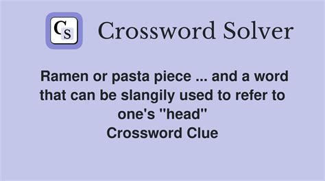 Ramen Or Pasta Piece And A Word That Can Be Slangily Used To Refer