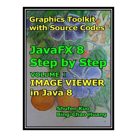 قیمت و خرید کتاب Image Viewer In Java 8 Javafx 8 Tutorial اثر Shufen