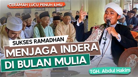 CERAMAH RAMADHAN H MENJAGA INDERA DI BULAN MULIA TGH ABDUL HAKIM LOMBOK