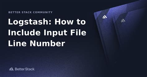 Logstash How To Include Input File Line Number Better Stack Community