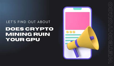 Does Crypto Mining Ruin Your Gpu We Tech You