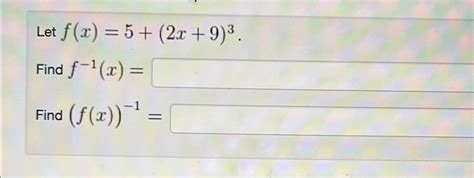 Solved Let F X 5 2x 9 3 Find F 1 X Find F X 1