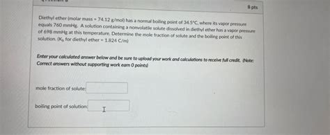 Solved 8 Pts Diethyl Ether Molar Mass 7412 Gmol Has A