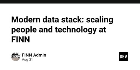 Modern Data Stack Scaling People And Technology At Finn Rdevto
