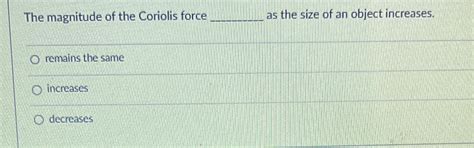 Solved The Magnitude Of The Coriolis Force As The Size Of An