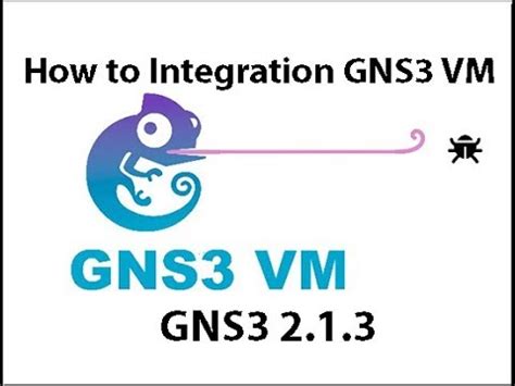 How To Integration GNS VM GNS Install GNS VM VMware Workstation GNS VM