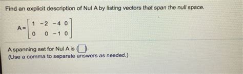 Solved Find An Explicit Description Of Nul A By Listing