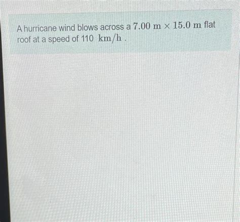 Solved A Hurricane Wind Blows Across A 700 M X 150 M Flat