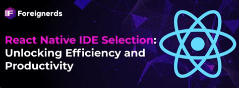 React Native IDE Selection Unlocking Efficiency And Productivity