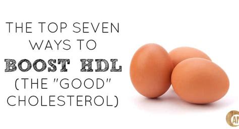 The Top Seven Ways To Boost HDL The Good Cholesterol Ancestral Nutrition