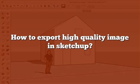 how to export high quality image in sketchup