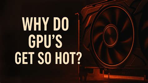 Why Do GPUs Get So Hot Craig N Dave
