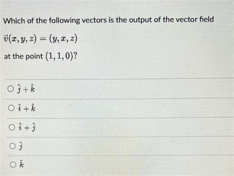 Solved Which Of The Following Vectors Is The Output Of The Chegg
