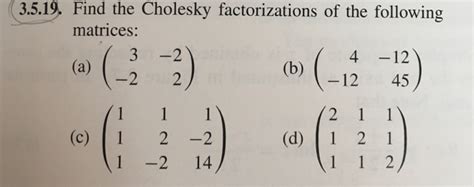solved 3 5 19 find the cholesky factorizations of the