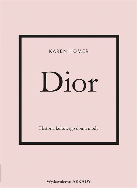 Dior. Historia kultowego domu mody - Wydawnictwo Arkady