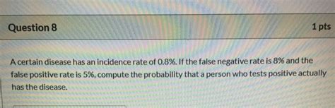 solved question 8 1 pts a certain disease has an incidence