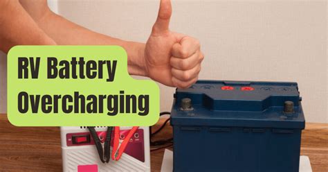 Why Your Rv Battery Overcharges And What To Do About It Rving Beginner