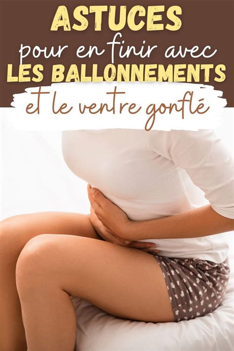 Astuces Pour En Finir Avec Les Ballonnements Et Le Ventre Gonflé Artofit