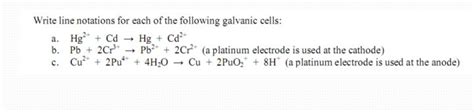 Write Line Notations For Each Of The Following Galvanic Cells A Hg Cd