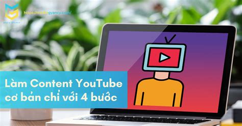 Cách Làm Content Youtube Cơ Bản Chỉ Với 4 Bước