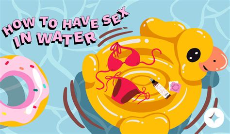 Water Plete Guide On How To Fuck In Water New