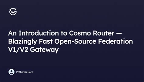 An Introduction To Cosmo Router — Blazingly Fast Open Source Federation