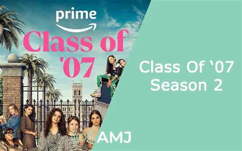 Class Of ‘07 Season 2 Can We Expect Another Season Of The Amazon