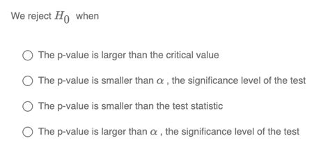 Solved We Reject Ho When O The P Value Is Larger Than The