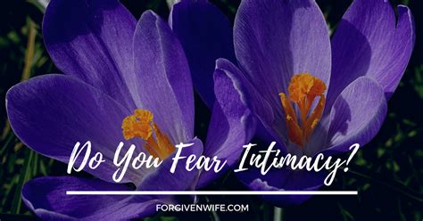 Do You Fear Intimacy The Forgiven Wife