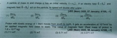 a particle of mass m and charge q has an initial velocity v v0 j if an