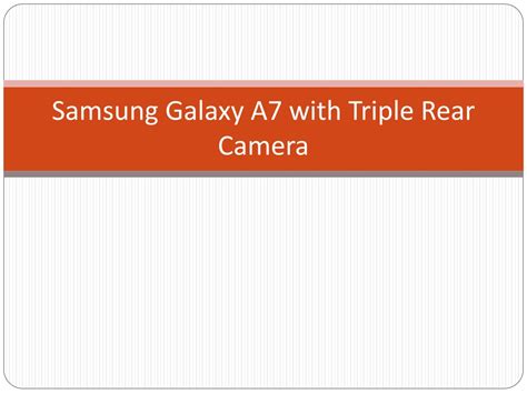 PPT Samsung Galaxy A7 With Triple Rear Camera PowerPoint Presentation