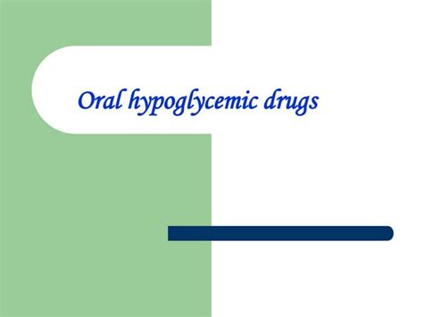 Oral Hypoglycemic Drugspptx This Ppt Is Related To Oral Hypoglycemic