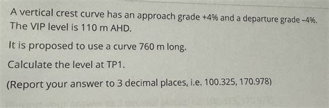 Solved A Vertical Crest Curve Has An Approach Grade 4 ﻿and