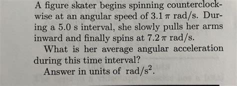Solved A Figure Skater Begins Spinning Counterclock Wise At
