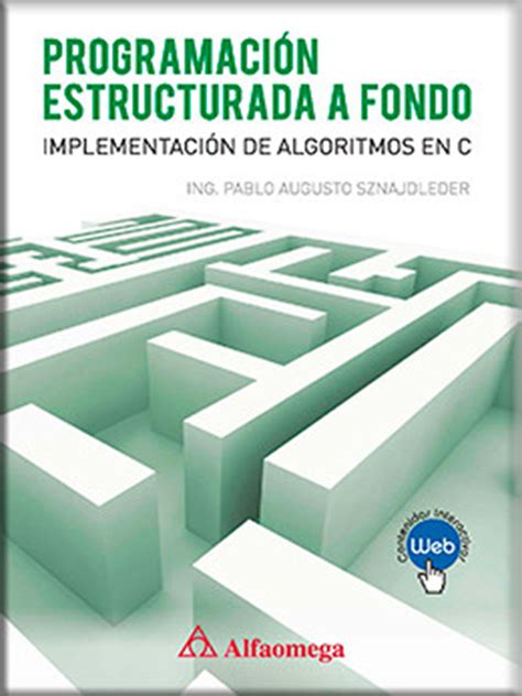 PROGRAMACIÓN ESTRUCTURADA A FONDO Implementación de algoritmos en C Alfaomega México