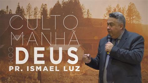 Culto Online Manhã Deus Pr Ismael Luz YouTube