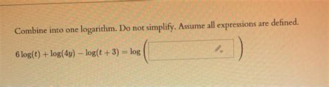 Solved Combine Into One Logarithm Do Not Simplify Assume