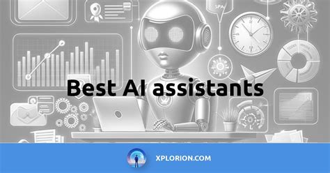 Best AI Assistants: Top 10 to Revolutionize Your Routine - XPLORION
