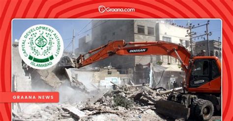 CDA Conducts Anti Encroachment Operations In Islamabad Graana
