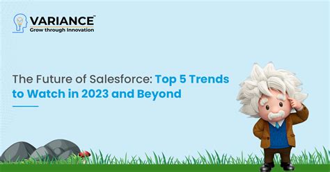 The Future Of Salesforce Top 5 Trends To Watch In 2023 And Beyond