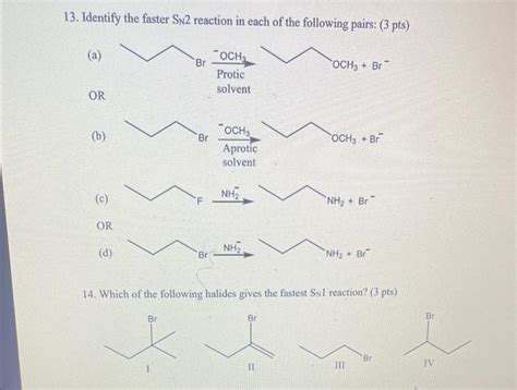 Solved 13 Identify The Faster Sn2 Reaction In Each Of The